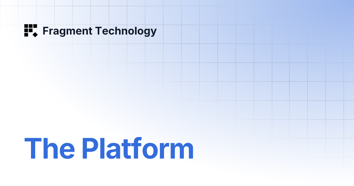 The Platform | Fragment Technology